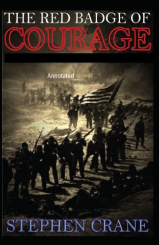 The Red Badge of Courage Annotated by Stephen Crane | Goodreads