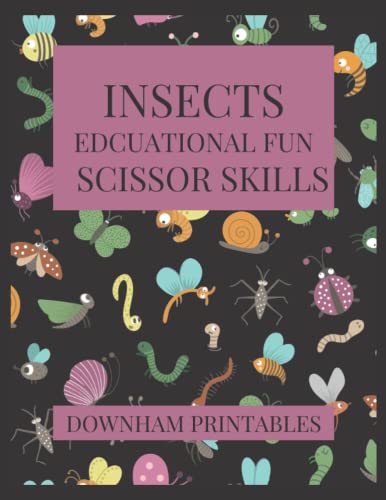 INSECTS EDUCATIONAL FUN SCISSOR SKILLS by DOWNHAM PRINTABLES | Goodreads