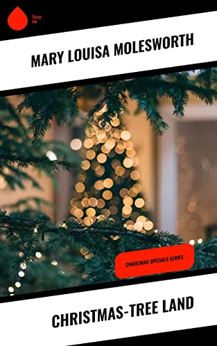 Christmas-Tree Land: Christmas Specials Series by Mrs. Molesworth ...