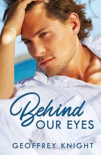 Behind Our Eyes by Geoffrey Knight | Goodreads