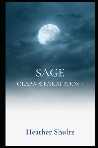 Sage: Olapa & Enkai Book 1 by Heather Shultz | Goodreads