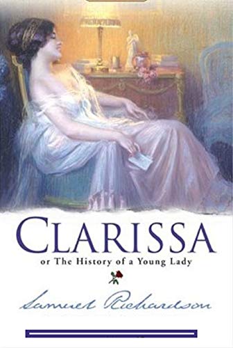 Clarissa, Or, The History of a Young Lady by Samuel Richardson | Goodreads