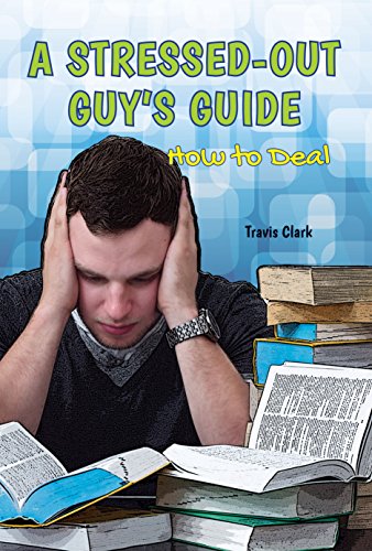 A Stressed-Out Guy's Guide: How to Deal by Travis Clark | Goodreads