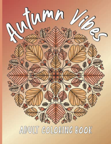 Autumn Vibes Adult Coloring Book: An Adult Coloring Book Featuring 46 ...