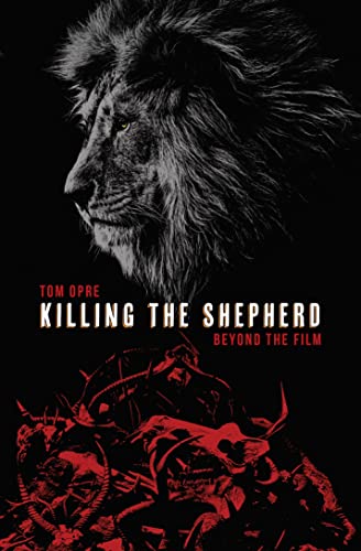 Killing the Shepherd: Beyond the Film by Tom Opre | Goodreads