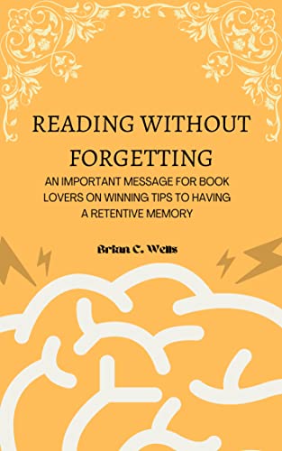 READING WITHOUT FORGETTING: AN IMPORTANT MESSAGE FOR BOOK LOVERS ON ...