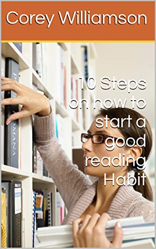 10 Steps on how to start a good reading Habit by Corey Williamson ...