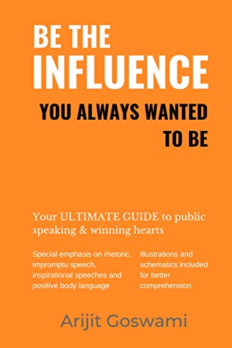 Be The Influence You Always Wanted To Be: Learn Public Speaking skills ...