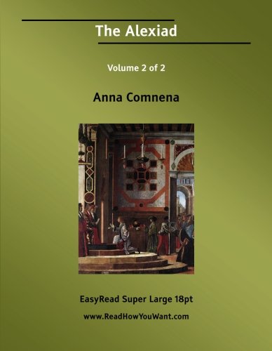 The Alexiad: Easyread Super Large 18pt Edition by Anna Comnena | Goodreads