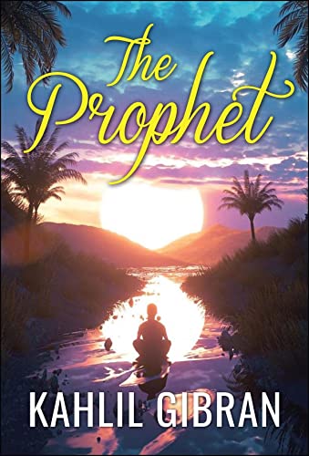 The Prophet by Kahlil Gibran illustrated edition by Kahlil Gibran ...