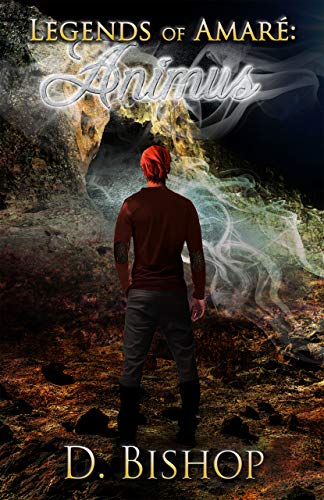 Legends of Amaré: Animus by D. Bishop | Goodreads