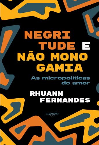 Negritude e não monogamia: as micropolíticas do amor by Rhuann ...