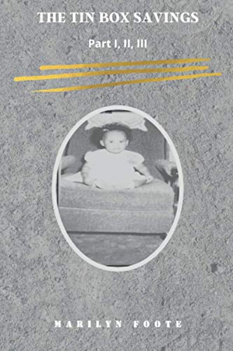 The Tin Box Savings: Part I, II, III by Marilyn Foote | Goodreads