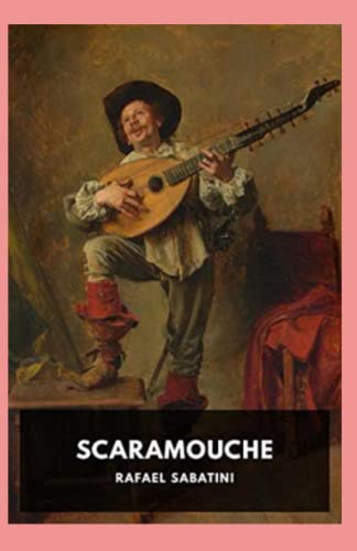 Scaramouche Annotated by Rafael Sabatini | Goodreads