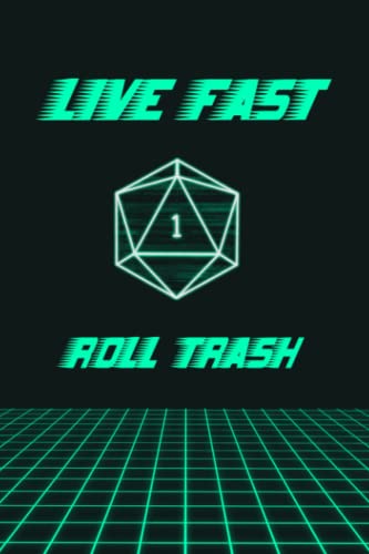 Live Fast Roll Trash Journal: D20 Critical Fail Polyhedral Dice Funny ...