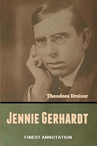 Jennie Gerhardt: (Finest Annotation Book) by Theodore Dreiser | Goodreads