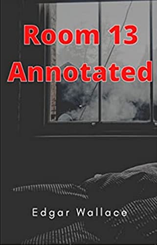 Room 13 Original Edition( Annotated) by Wallace Edgar | Goodreads