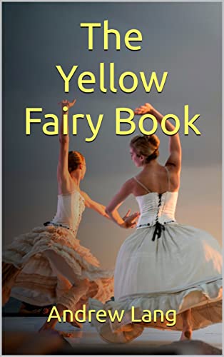 The Yellow Fairy Book: Annotated by Andrew Lang | Goodreads