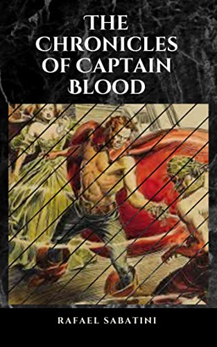The Chronicles of Captain Blood (Illustrated) by Rafael Sabatini ...