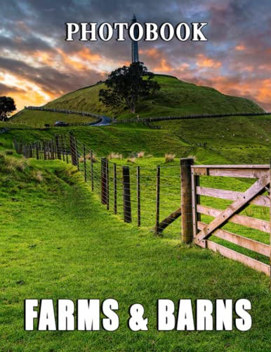 A Photo Book Of Farms & Barns: An Album Consist Of Compelling Photos Of ...