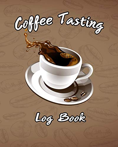 Coffee Tasting Logbook: A comprehensive log book for your tasting ...