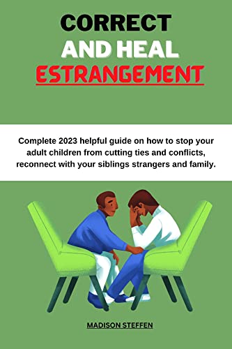 Correct and Heal Estrangement : Complete 2023 helpful guide on how to ...