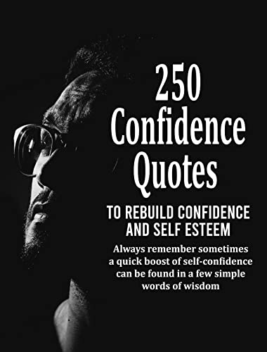 250 Confidence Quotes To Rebuild Confidence And Self Esteem: Always ...