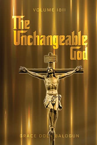 The Unchangeable God Volume I & II by Grace Dola Balogun | Goodreads