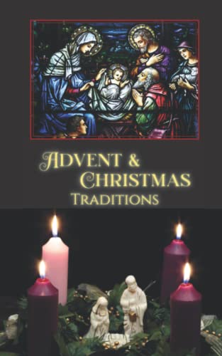 Advent & Christmas Traditions: Traditional Catholic Devotions, Customs ...
