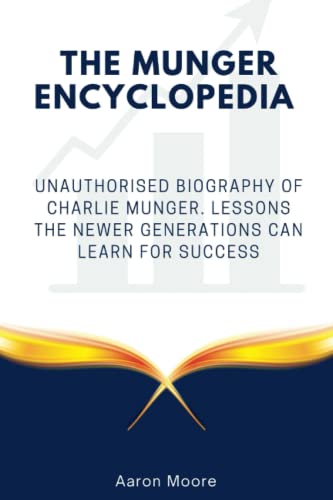 The Munger Encyclopedia: Unauthorised Biography of Charlie Munger ...
