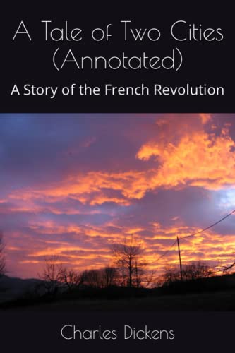 A Tale of Two Cities (Annotated): A Story of the French Revolution by ...