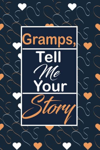 Gramps,Tell Me Your Story: A grandad’s guided life story journal to ...