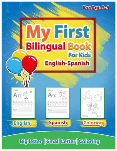 My First Bilingual Book for kids 3-5 English-Spanish: Big letter Small ...