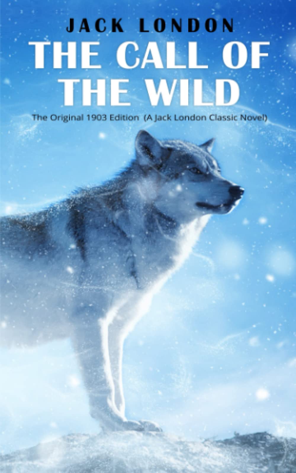 The Call Of the Wild: The Original 1903 Edition by Jack London | Goodreads