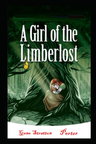 a girl of the limberlost by gene stratton-porter illustrated by Gene Stratton-Porter | Goodreads