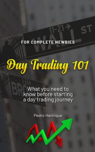Day Trading 101 For Complete Newbies What You Need To Know Before