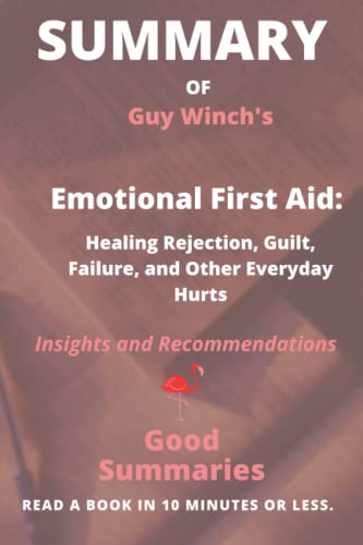 Summary of Guy Winch's Book: Emotional First Aid: Healing Rejection ...