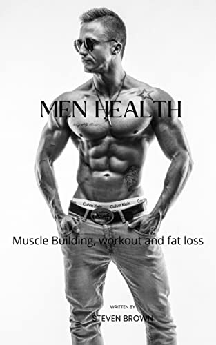 Men health: Muscle Building, workout and fat loss by Steven Brown ...