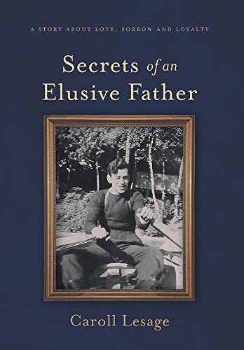 Secrets of an Elusive Father: A Story about Love, Sorrow and Loyalty by ...