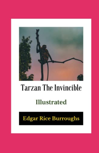 Tarzan The Invincible Illustrated: Fiction, Action And Adventure by ...