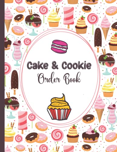 Cake & Cookie Order Book: Order Log Book for Custom Cookie Orders ...
