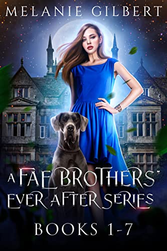 A Fae Brothers' Ever After Series: Books 1-7 by Melanie Gilbert | Goodreads