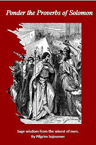 Ponder the Proverbs of Solomon: Sage wisdom from the wisest of men. by ...