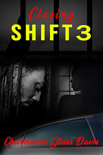 Closing Shift 3 (Closing Shift Series) by Charmaine Glass Davis | Goodreads