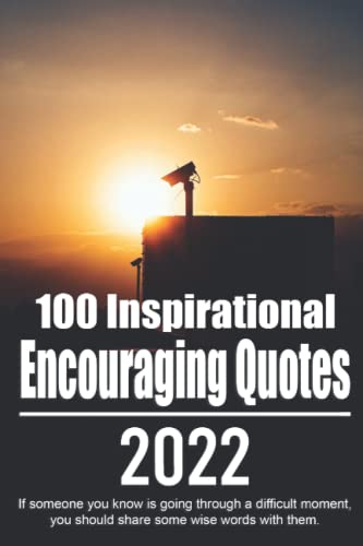 100 Inspirational Encouraging Quotes 2022: If Someone You Know Is Going ...