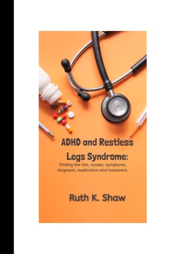 ADHD and Restless Legs Syndrome:: Finding the link, causes, symptoms ...