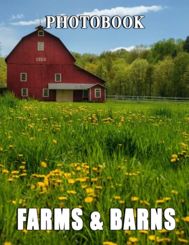 A Photo Book Of Farms & Barns: A Wonderful Gift With Compelling And ...