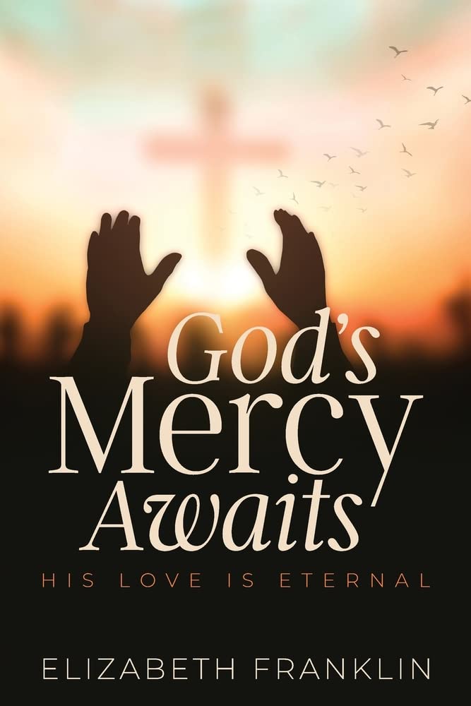 God's Mercy Awaits: His Love is Eternal by Elizabeth Franklin | Goodreads