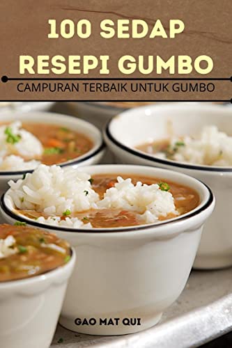 100 Sedap Resepi Gumbo (Malay Edition) by Gao Mat Qui | Goodreads