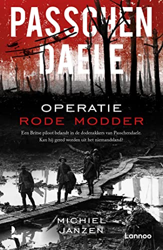 Passchendaele: Operatie rode modder by Michiel Janzen | Goodreads